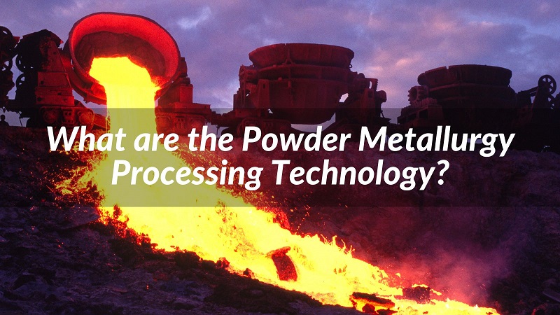 Ten Terms Related to Powder Metallurgy Process - H&Z