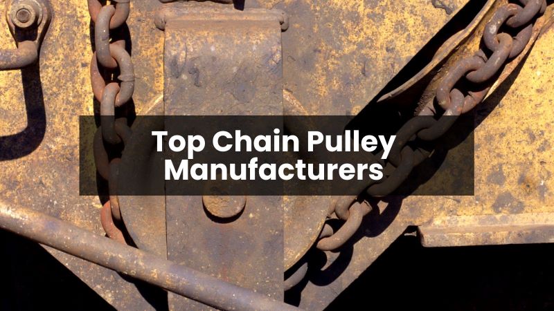 Top 10 Chain Pulley Manufacturers in 2024 - H&Z