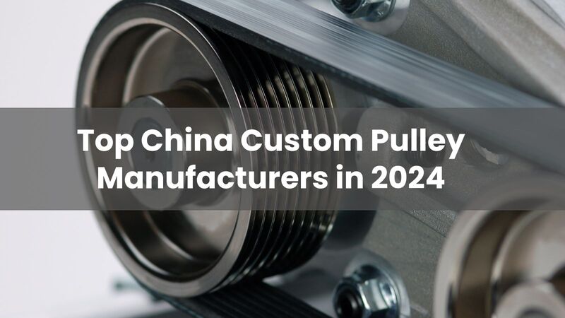 Top 10 China Custom Pulley Manufacturers in 2024 - H&Z